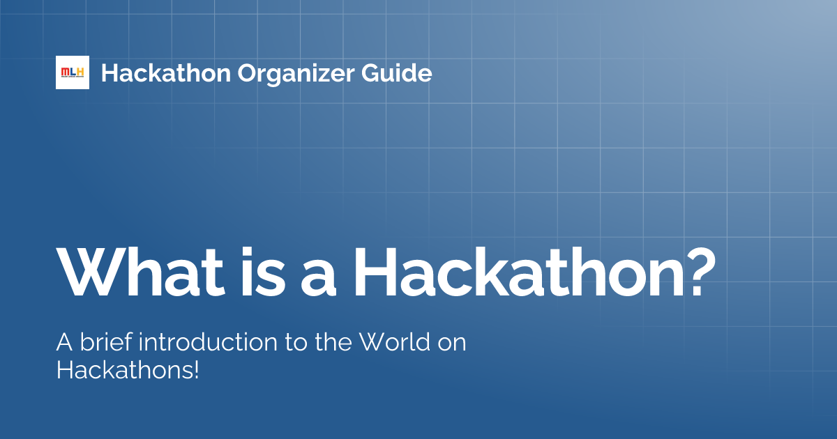 What is a Hackathon? | Hackathon Organizer Guide