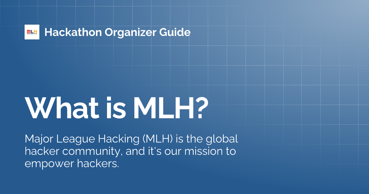 What is MLH? | Hackathon Organizer Guide