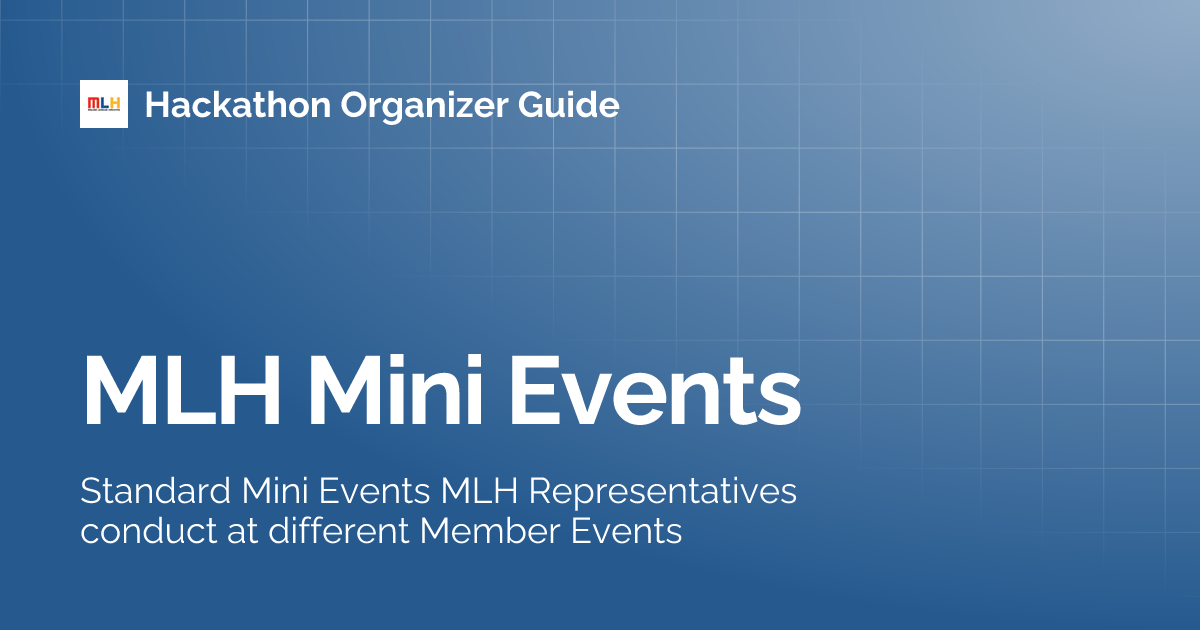 MLH Mini Events | Hackathon Organizer Guide