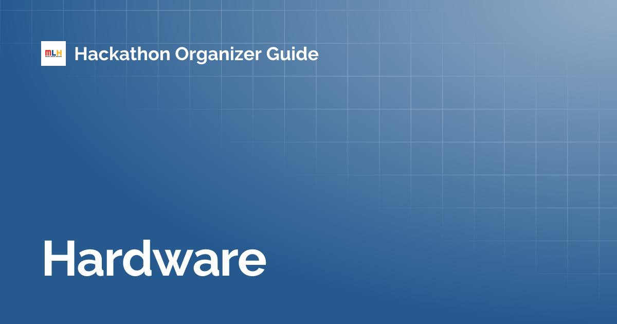 Hardware | Hackathon Organizer Guide